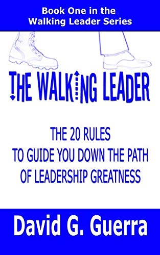 The Walking Leader: The 20 Rules You Can Follow Now to Guide You Down ...