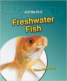 Freshwater Fish (Keeping Pets) (Keeping Pets): Tristan Boyer Binns ...