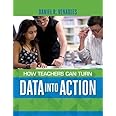 How Teachers Can Turn Data into Action: Venables, Daniel R., Venables, Daniel R.: 9781416617587 ...