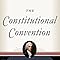 The Constitutional Convention: A Narrative History from the Notes of ...
