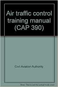 Air traffic control training manual (CAP 390): Civil Aviation Authority ...