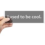 Amazon.com: I used to be cool. - Bumper Sticker - 10" x 3": Automotive