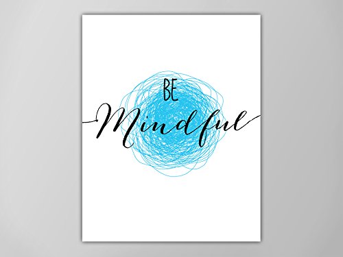 Amazon.com: Be Mindful Art Print, Inspirational Be Mindful Quote ...
