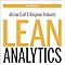 Lean Analytics: Use Data to Build a Better Startup Faster (Lean (O'Reilly)): Croll, Alistair ...