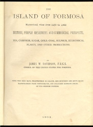 The Island of Formosa, Historical View From 1430 to 1900: Davidson ...