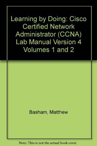 Learning by Doing: Cisco Certified Network Administrator (CCNA) Lab ...