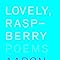 Lovely, Raspberry: Poems: Aaron Belz: 9780892553594: Amazon.com: Books