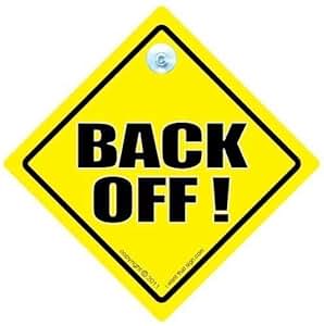 Amazon.com: DRIVING iwantthatsign.com Back Off Car Sign, Back Off Sign ...