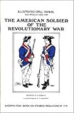 Baron Von Steuben's Revolutionary War Drill Manual: A Facsimile Reprint ...