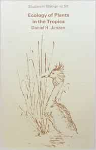Ecology of plants in the tropics (The Institute of Biology's Studies in ...