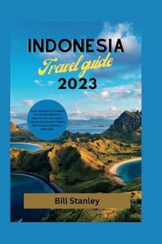 INDONESIA TRAVEL GUIDE 2023: From Jarkata to Surabaya. An updated guide ...