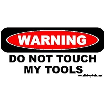 Amazon.com: Warning Do Not Touch My Tools Bumper Sticker/Decal: Automotive