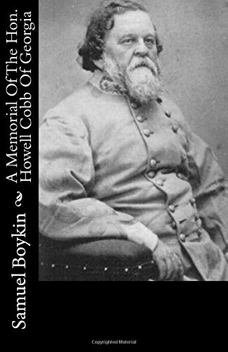 A Memorial Of The Hon. Howell Cobb Of Georgia: Boykin, Samuel ...
