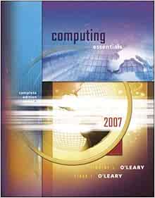 Computing Essentials 2007, Complete Edition (O'leary Series ...