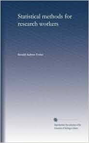 Statistical methods for research workers: Ronald Aylmer Fisher: Amazon ...