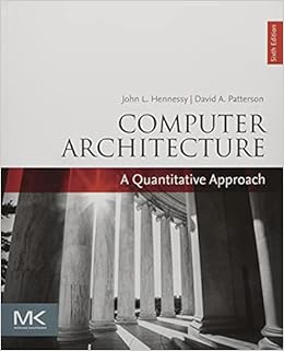 Computer Architecture: A Quantitative Approach (The Morgan Kaufmann ...