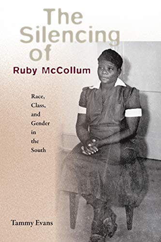 The Silencing of Ruby McCollum: Race, Class, and Gender in the South ...