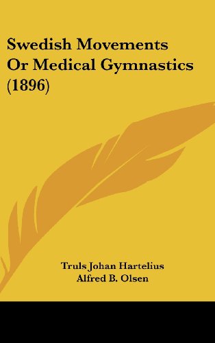 Swedish Movements Or Medical Gymnastics (1896): Hartelius, Truls Johan ...