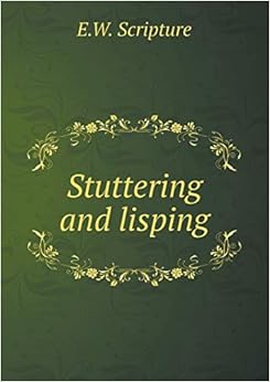 Stuttering and lisping: Scripture, E.W.: 9785519317535: Amazon.com: Books