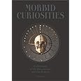 Morbid Curiosities: Collections of the Uncommon and the Bizarre (Skulls ...