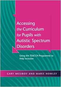 Accessing the Curriculum for Pupils with Autistic Spectrum Disorders ...