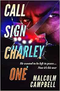 Call Sign Charley One: An Incredible True Story Of Crime and Revenge ...
