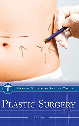 Plastic Surgery (Health and Medical Issues Today): 9780313375682 ...