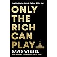 Only the Rich Can Play: How Washington Works in the New Gilded Age ...