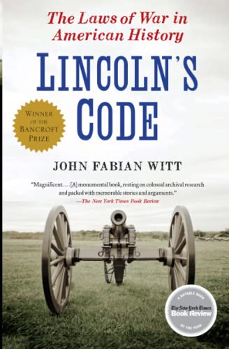 Lincoln's Code: The Laws of War in American History: Witt, John Fabian ...