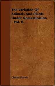 Amazon.com: The Variation of Animals and Plants Under Domestication ...