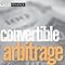Convertible Arbitrage: Insights and Techniques for Successful Hedging ...