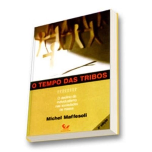 O Tempo Das Tribos. O Declínio Do Individualismo Nas Sociedades De Massa PDF Michel Maffesoli