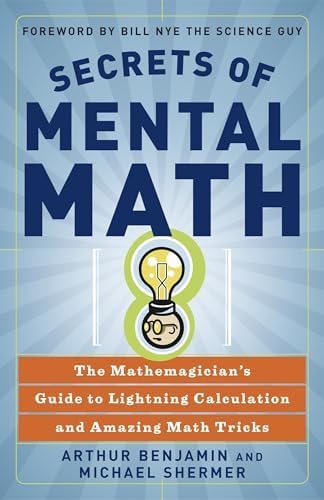 Secrets Of Mental Math: The Mathemagician's Guide to Lightening ...