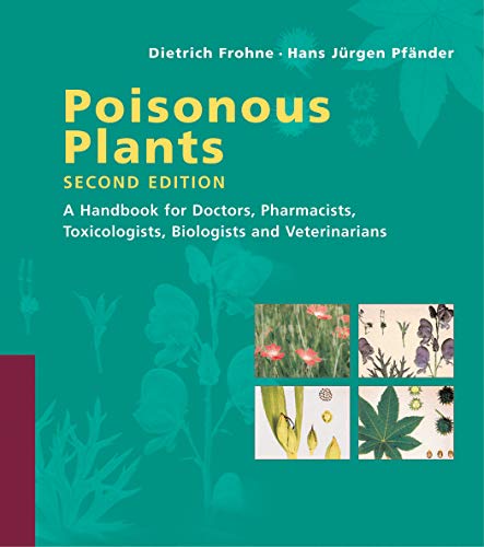 Poisonous Plants: A Handbook for Doctors, Pharmacists, Toxicologists ...