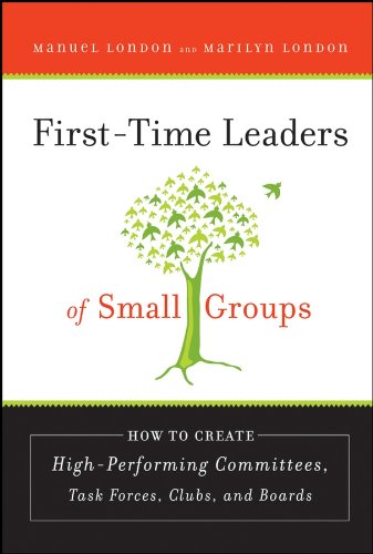 First-Time Leaders of Small Groups: How to Create High Performing ...