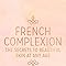 French Complexion: The Secrets to Beautiful Skin at Any Age: Clais ...