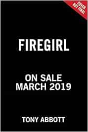 Firegirl: Tony Abbott: 9780316011709: Books - Amazon.ca