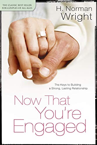 Now That You're Engaged: The Keys To Building A Strong, Lasting ...