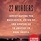 22 Murders: Investigating the Massacres, Cover-up and Obstacles to ...