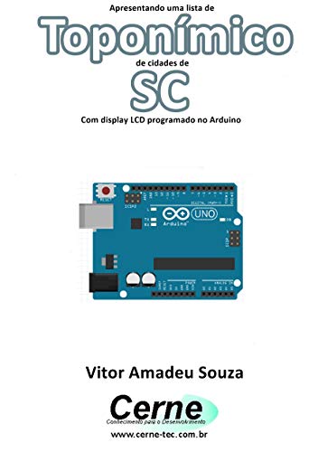 Apresentando Uma Lista De Toponímico De Cidades De Sc Com Display Lcd Programado No Arduino