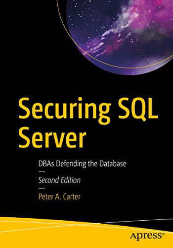 Securing SQL Server: DBAs Defending the Database: Carter, Peter A.: 0001484241606: Amazon.com: Books