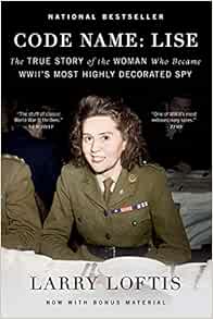 Amazon.com: Code Name: Lise: The True Story of the Woman Who Became WWII's Most Highly Decorated ...