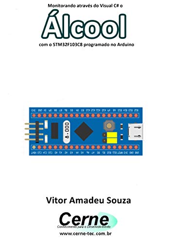 Monitorando Através Do Visual C O Álcool Com O Stm32f103c8 Programado No Arduino Ebook