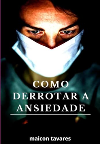 ANSIEDADE (ANSIEDADE!COMO CONTROLAR Livro 1) - eBook, Resumo, Ler Online e PDF - por TAVARES, MAICON