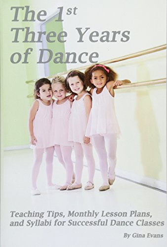 The 1st Three Years of Dance: Teaching Tips, Monthly Lesson Plans, and ...