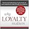 Amazon - Why Loyalty Matters: The Groundbreaking Approach to ...