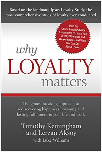 Why Loyalty Matters: The Groundbreaking Approach to Rediscovering ...