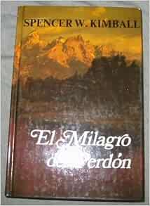 El Milagro Del Perdon: Kimball, Spencer W.: Amazon.com: Books
