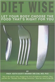 Diet Wise: Let Your Body Choose the Food That's Right for You: Keith ...