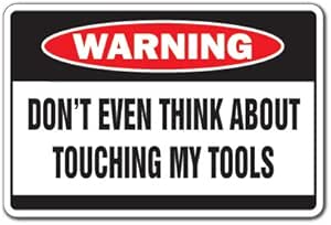 DON'T TOUCH MY TOOLS Warning Sign danger dad workshop carpenter ...